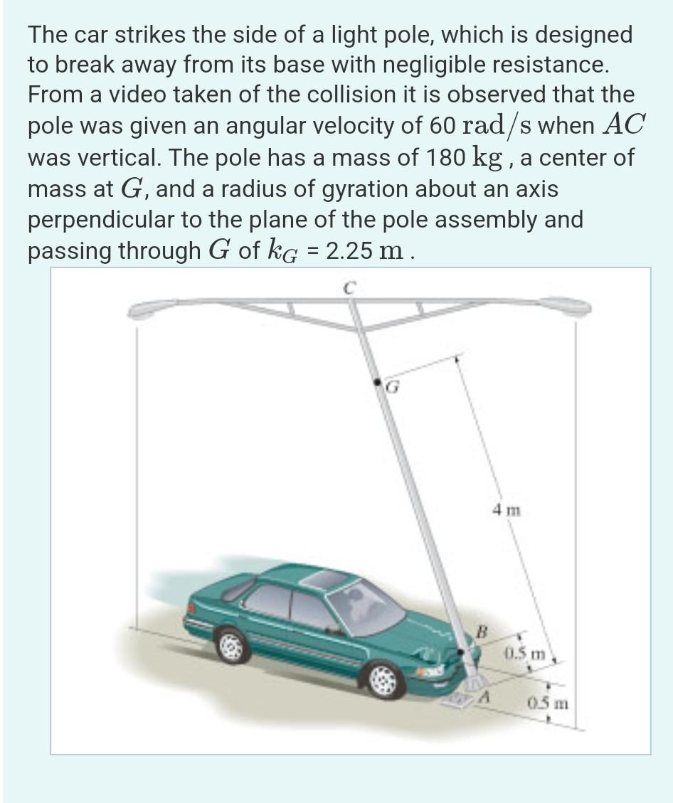 Solved The car strikes the side of a light pole, which is | Chegg.com