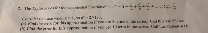 Solved 2. The Taylor series for the exponential function e' | Chegg.com
