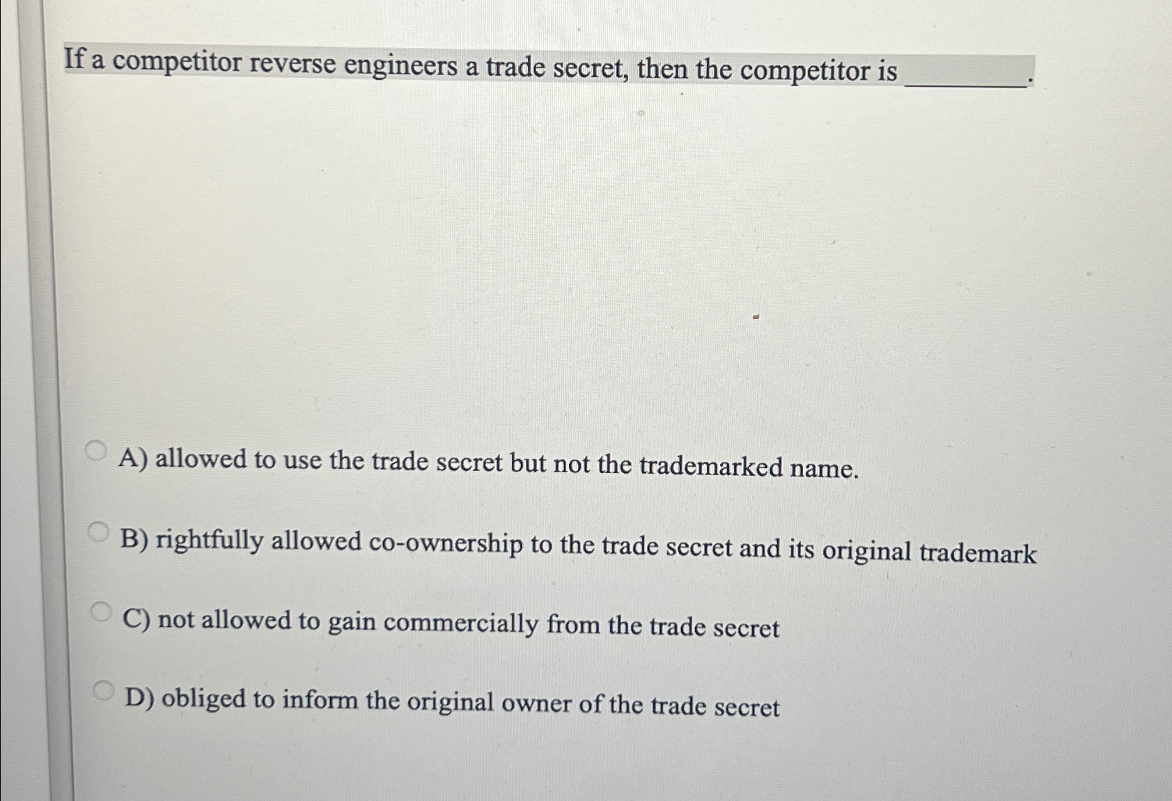 Solved If a competitor reverse engineers a trade secret, | Chegg.com