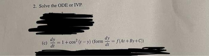 Solved 2. Solve the ODE or IVP. (c) dtdy=1+cos2(t−y)( form | Chegg.com