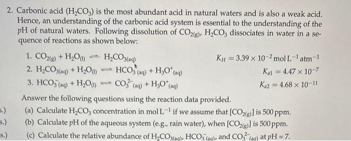 Solved Carbonic acid (H2CO3) is the most abundant acid in | Chegg.com