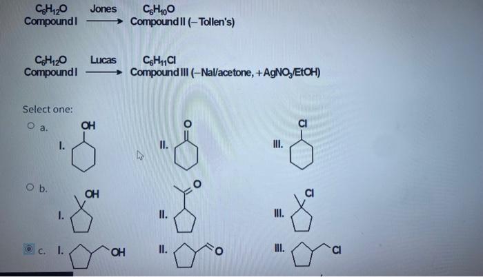 Solved Compoundl C6H12O Lucas C6H11Cl Compound IIII | Chegg.com