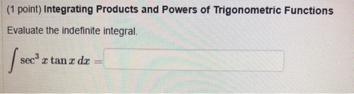 Solved (1 point) Integrating Products and Powers of | Chegg.com