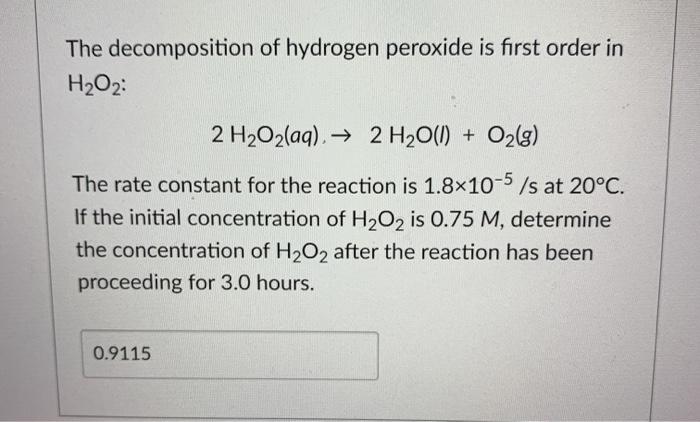 Solved The decomposition of hydrogen peroxide is first order | Chegg.com