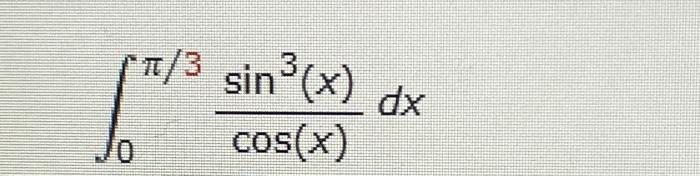 Solved ∫0π/3cos(x)sin3(x)dxEvaluate the integral. | Chegg.com