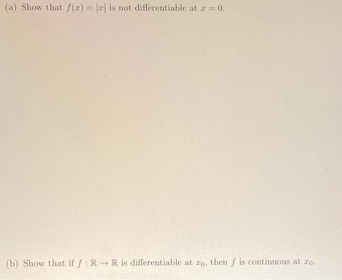 Solved (a) Show that f(x)=∣x∣ is not differentiable at x=0. | Chegg.com