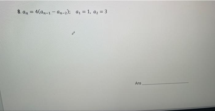 Solved an=4(an−1−an−2);a1=1,a2=3 | Chegg.com