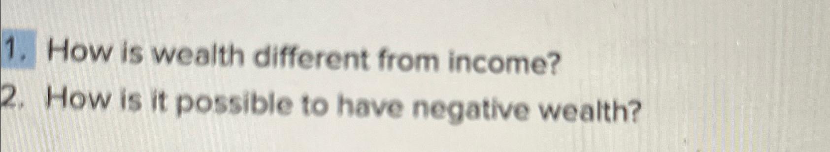 Solved How is wealth different from income?How is it | Chegg.com