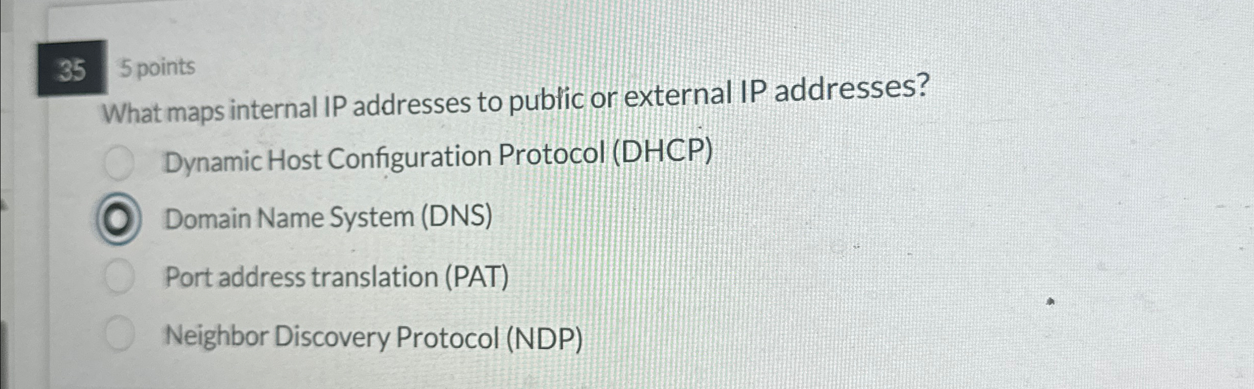 Solved 5 ﻿pointsWhat maps internal IP addresses to public or | Chegg.com