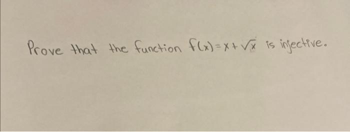 Solved Prove that the function f(x)=x+x is injective. | Chegg.com