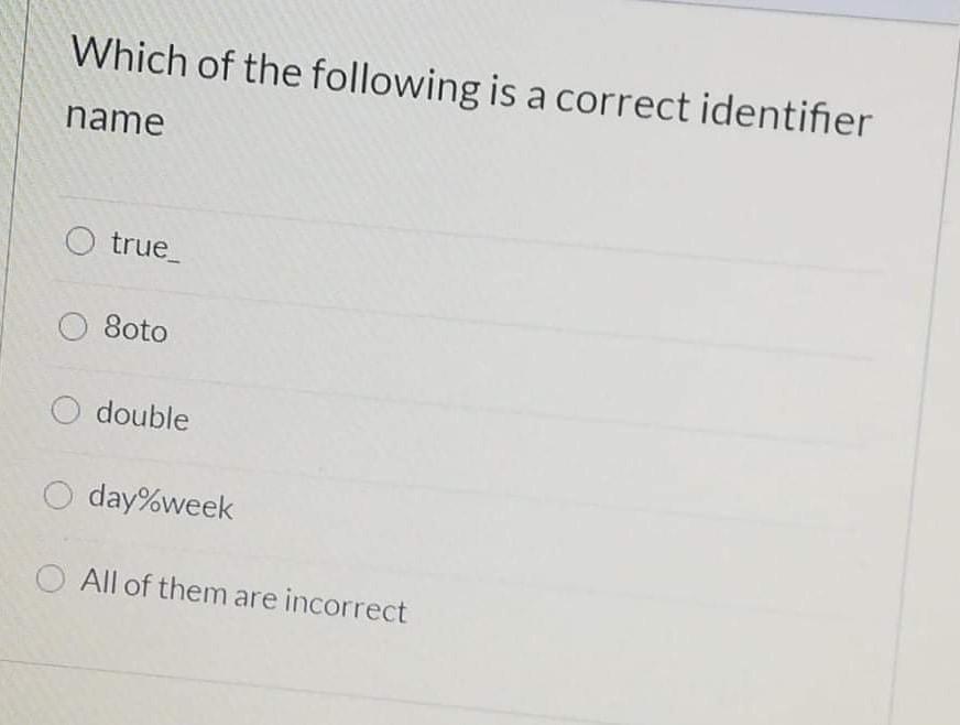 Solved Which of the following is a correct identifier name O | Chegg.com