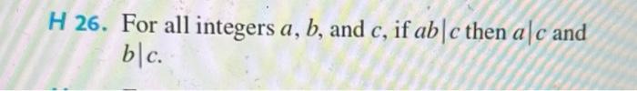 Solved H 26. For all integers a,b, and c, if ab∣c then a∣c | Chegg.com