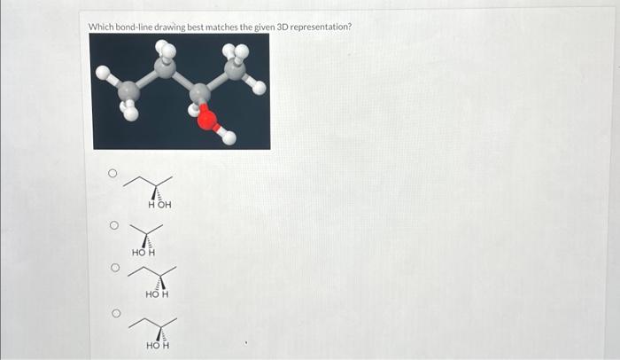Which bond-line drawing best matches the given 3D | Chegg.com