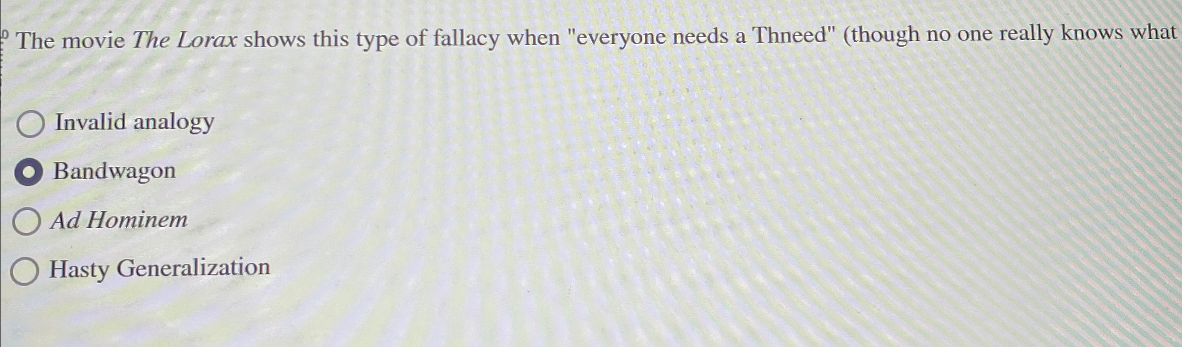 Solved The movie The Lorax shows this type of fallacy when | Chegg.com