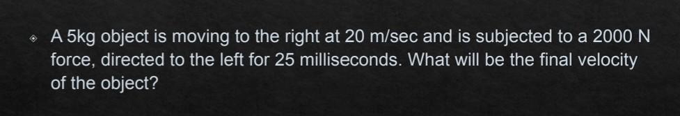 Solved A 5 Kg Object Is Moving To The Right At 20 M Sec And