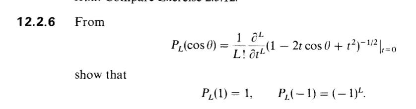 Solved 12.2.6 From PL(cosθ)=L!1∂tL∂L(1−2tcosθ+t2)−1/2∣∣t=0 | Chegg.com