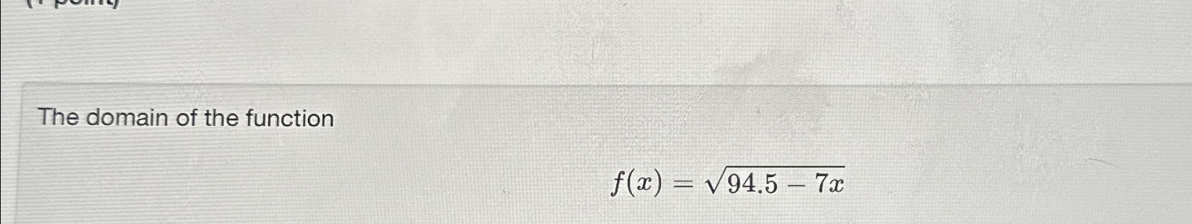 Solved The domain of the functionf(x)=94.5-7x2 | Chegg.com