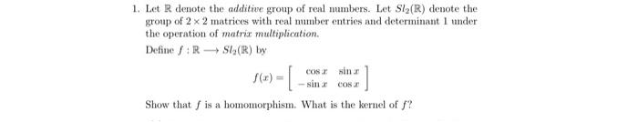 Solved 1. Let R denote the additive group of real numbers. | Chegg.com