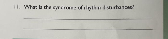 Solved I. What is the syndrome of rhythm disturbances? | Chegg.com