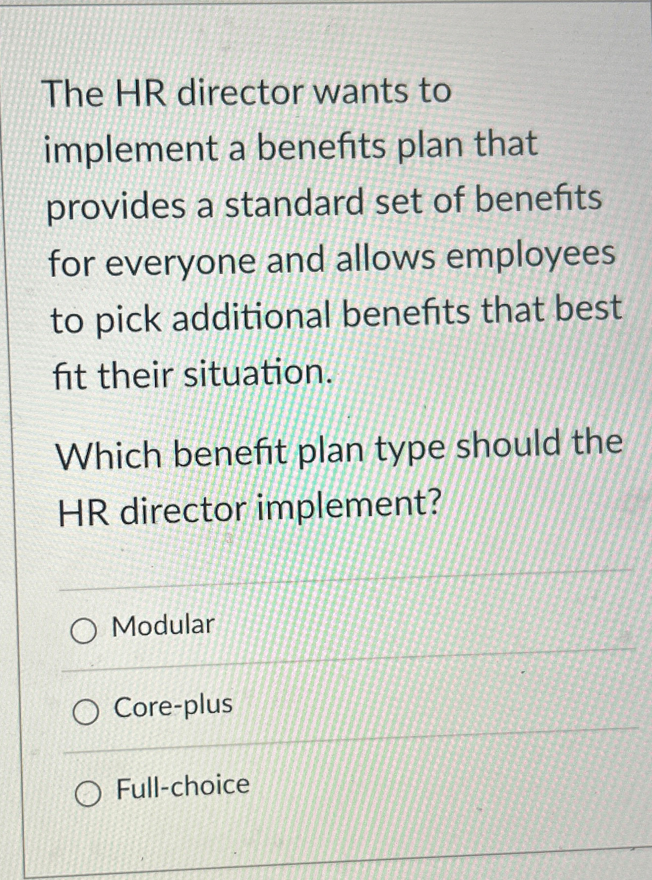 Solved The HR director wants to implement a benefits plan | Chegg.com