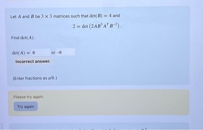 Solved Let A and B be 3×3 matrices such that det(B)=4 and | Chegg.com