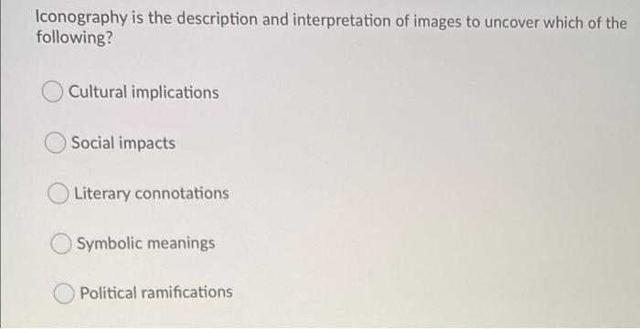 Solved Iconography is the description and interpretation of | Chegg.com