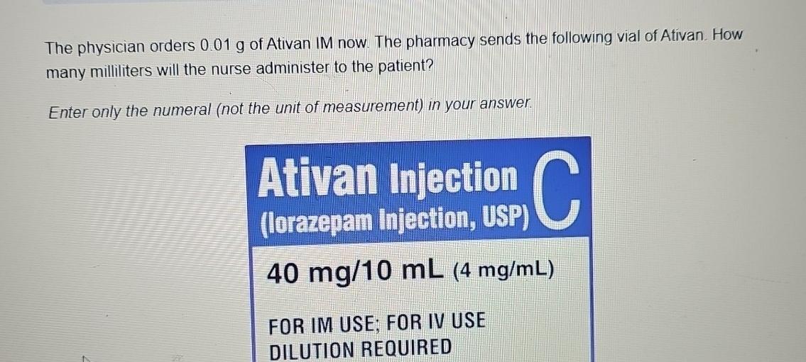 Solved The physician orders 0.01g ﻿of Ativan IM ﻿now. The | Chegg.com