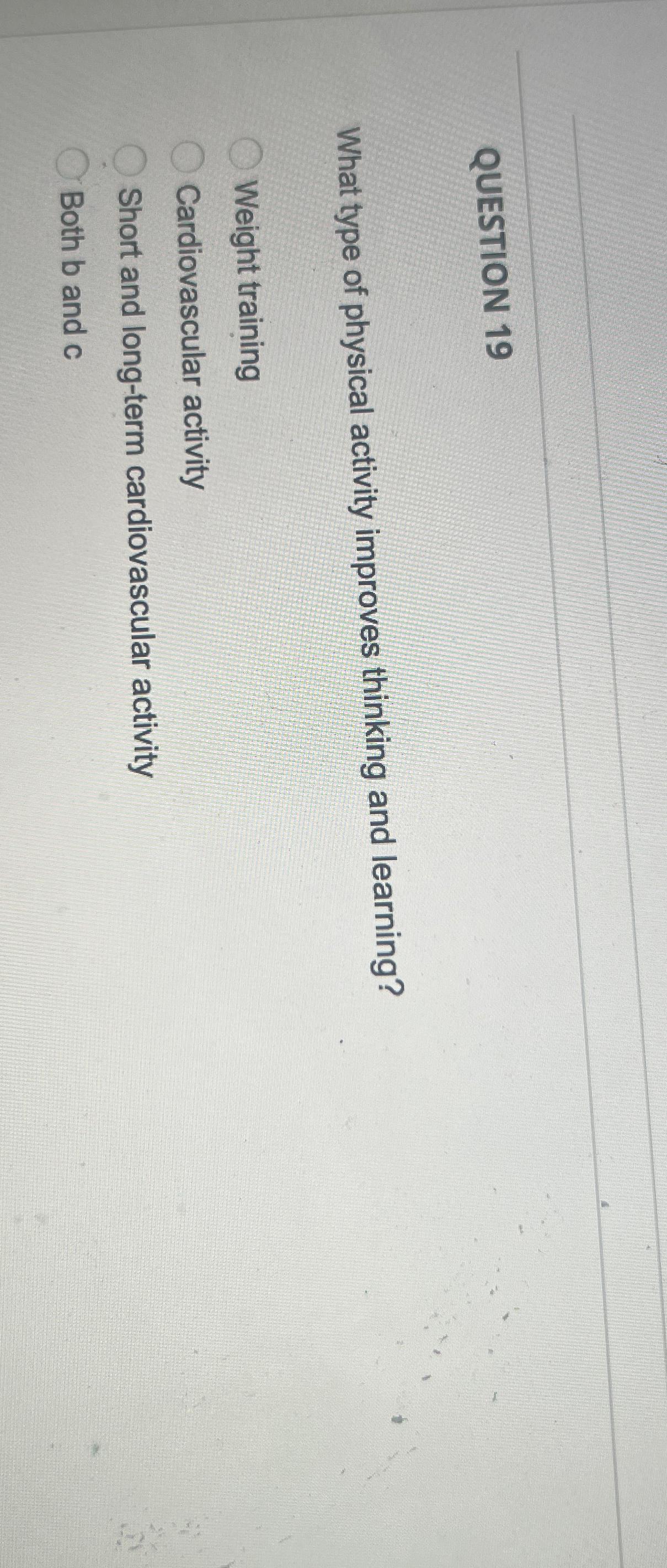 Solved QUESTION 19What type of physical activity improves | Chegg.com