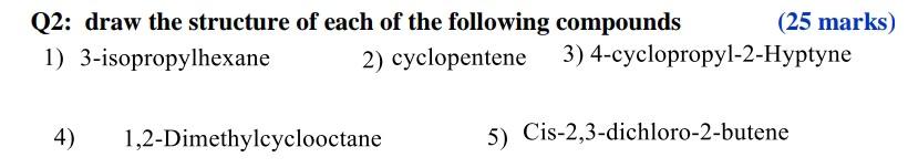 Solved Q2: draw the structure of each of the following | Chegg.com