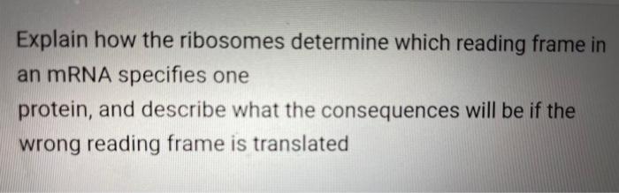 Solved Explain how the ribosomes determine which reading | Chegg.com