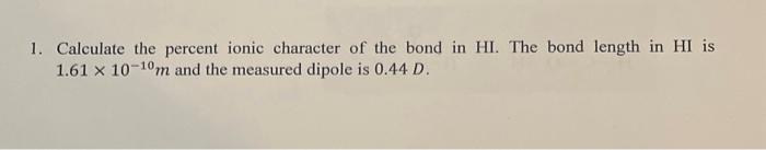 Solved 1. Calculate the percent ionic character of the bond | Chegg.com
