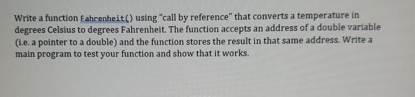 Solved Write a function Fahrenheit() using "call by | Chegg.com