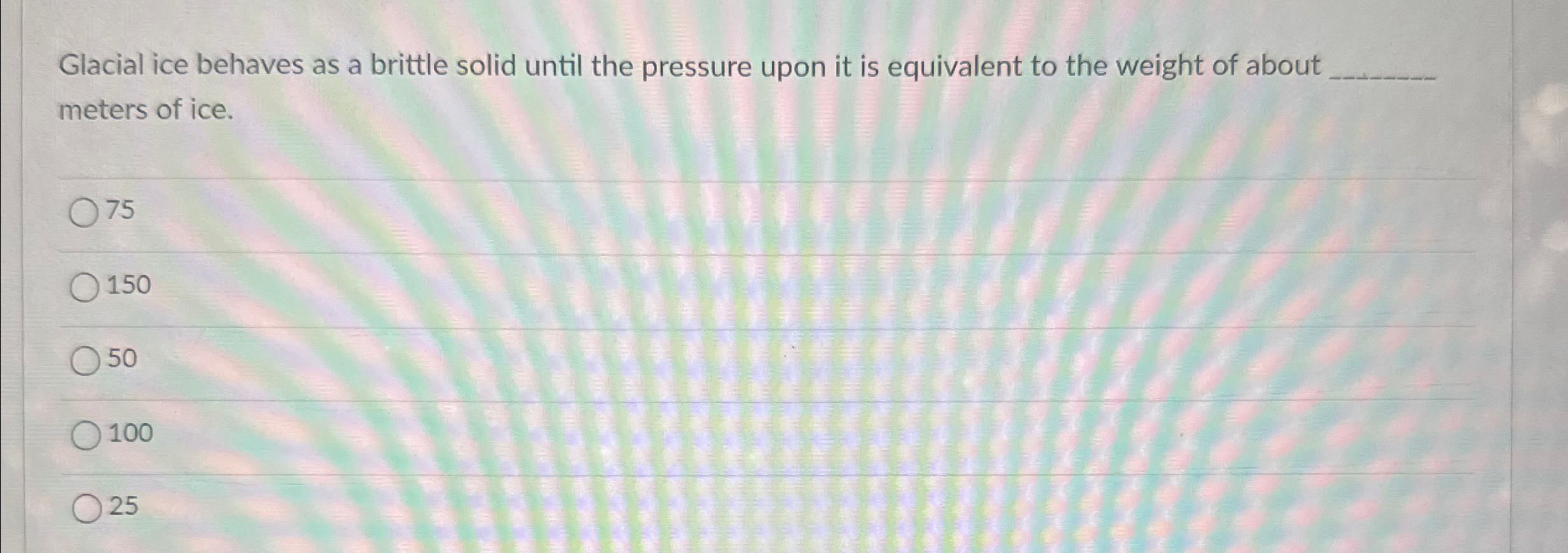 Solved Glacial ice behaves as a brittle solid until the | Chegg.com