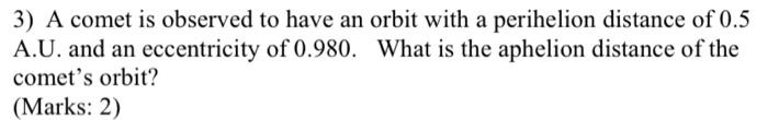 Solved 3) A comet is observed to have an orbit with a | Chegg.com