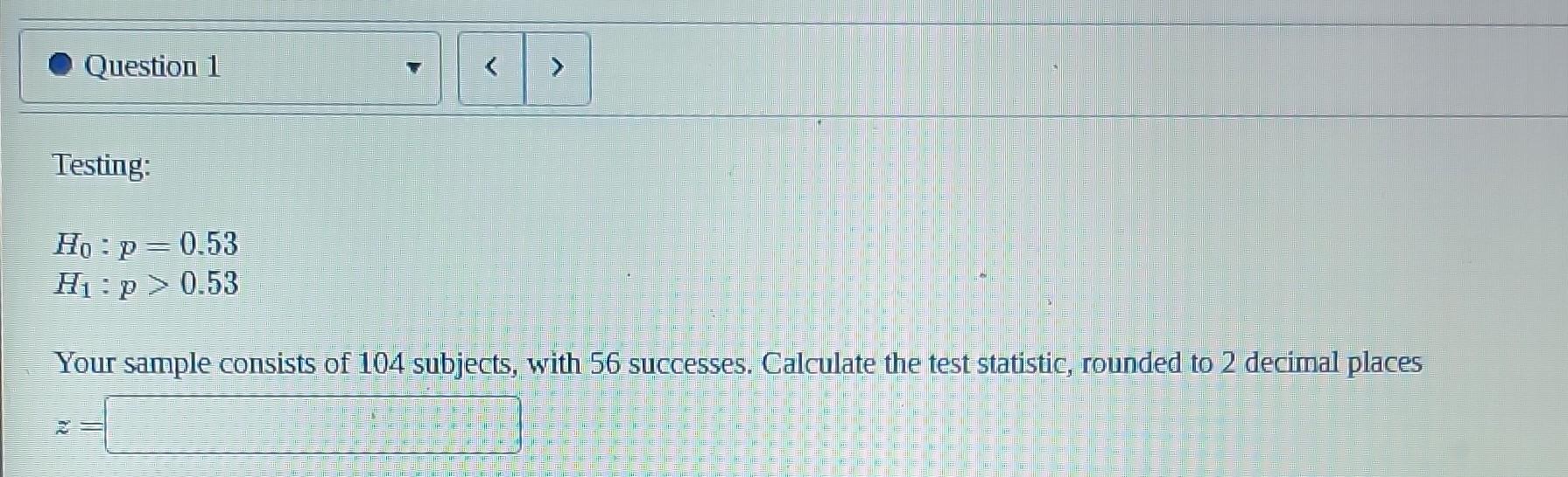 Solved Testing: H0:p=0.53H1:p>0.53 Your sample consists of | Chegg.com