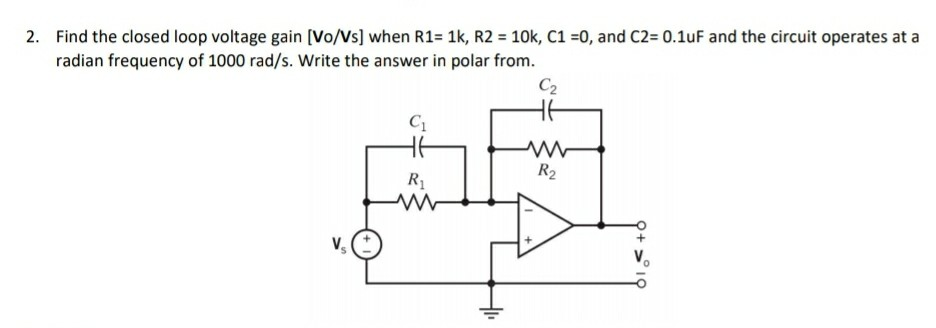 Solved 2. Find the closed loop voltage gain (Vo/Vs] when R1= | Chegg.com