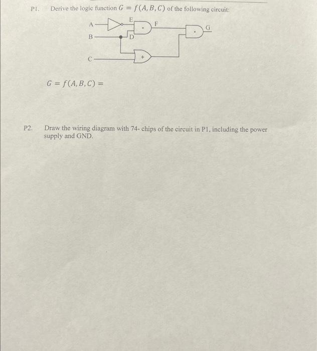 Solved P1. Derive the logic function G=f(A,B,C) of the | Chegg.com