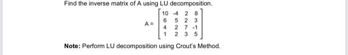 Solved Find the inverse matrix of A using LU decomposition. | Chegg.com