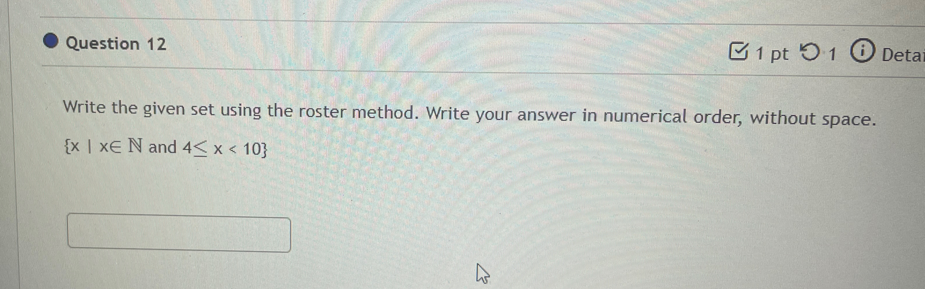 Solved Question 121 ﻿pt1DetalWrite the given set using the | Chegg.com