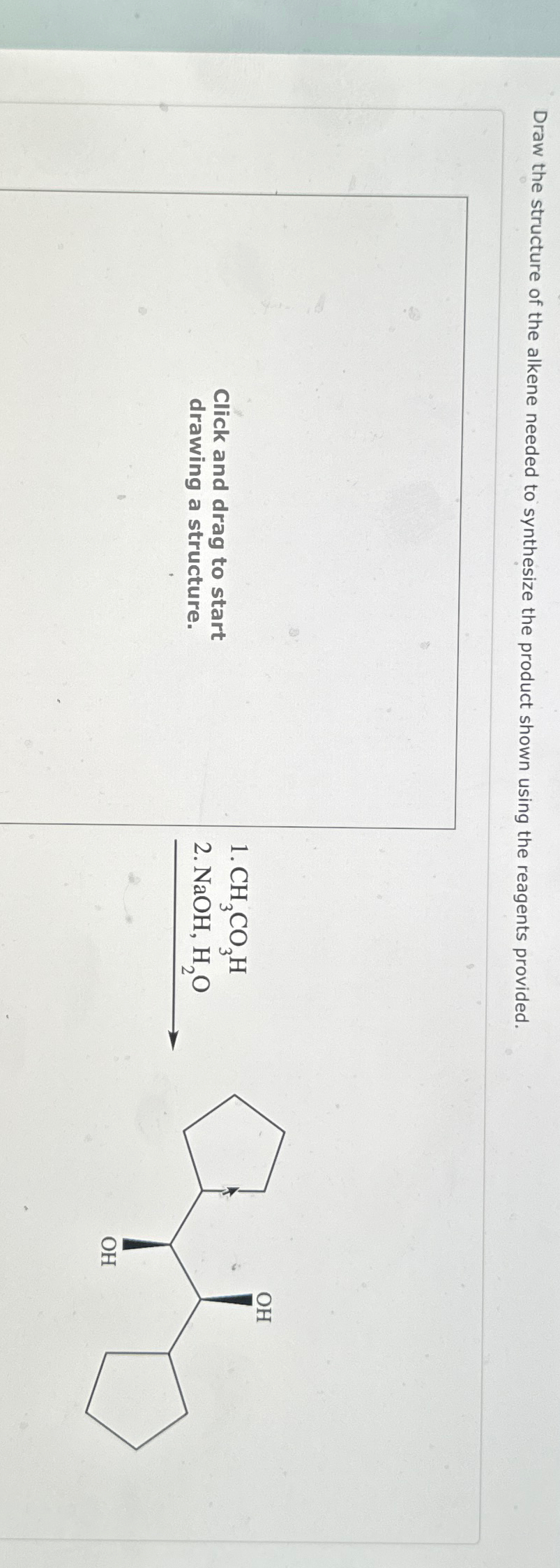 Solved Draw the structure of the alkene needed to synthesize | Chegg.com