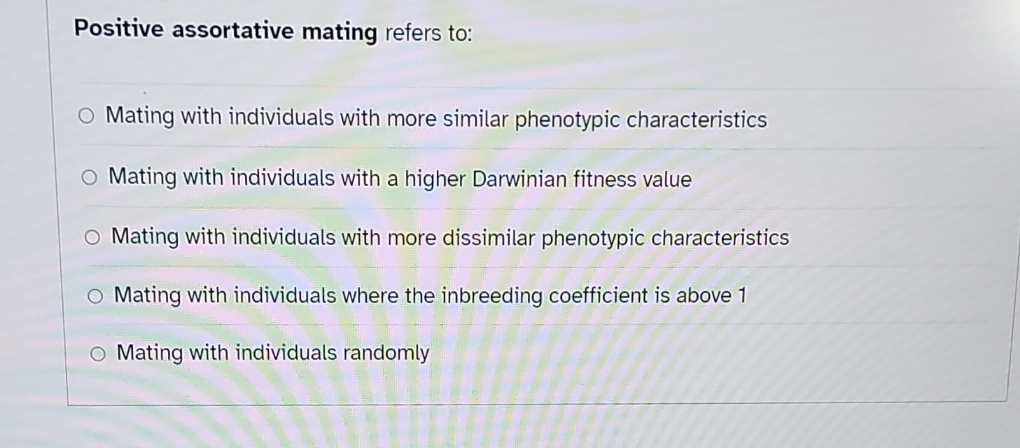 Solved Positive assortative mating refers to:Mating with | Chegg.com
