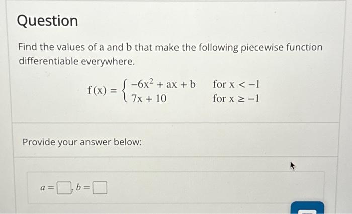 Solved Question Find the values of a and b that make the | Chegg.com
