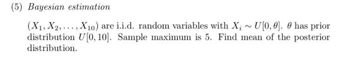 Solved 5 Bayesian Estimation X1 X2 … X10 Are I I D