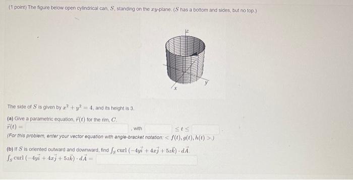 Solved (1 point) The figure below open cylindrical can, S, | Chegg.com