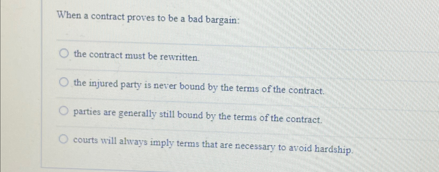 Solved When a contract proves to be a bad bargain:the | Chegg.com