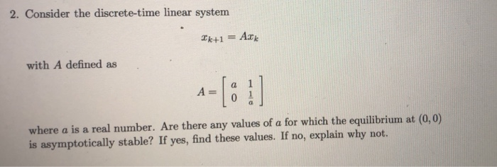 Solved 2. Consider the discrete-time linear system 2x+1 = Az | Chegg.com