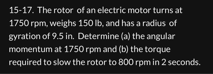 Solved 15-17. The rotor of an electric motor turns at | Chegg.com