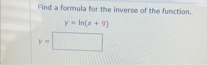 Solved Find A Formula For The Inverse Of The Function Y
