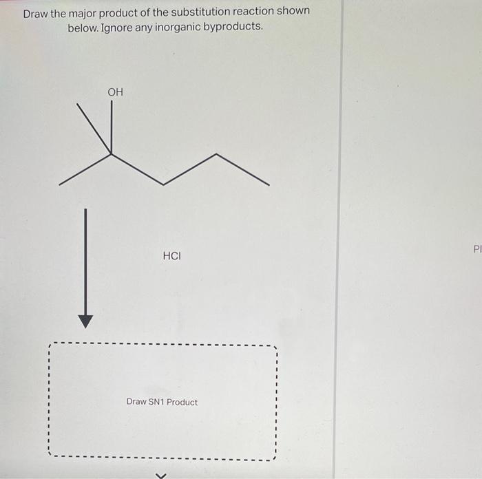 Solved Draw the major product of the substitution reaction | Chegg.com