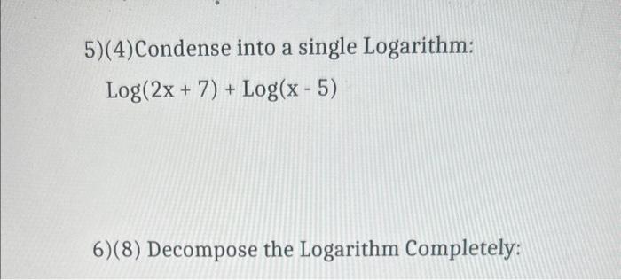 Solved 5)(4)Condense into a single Logarithm: | Chegg.com